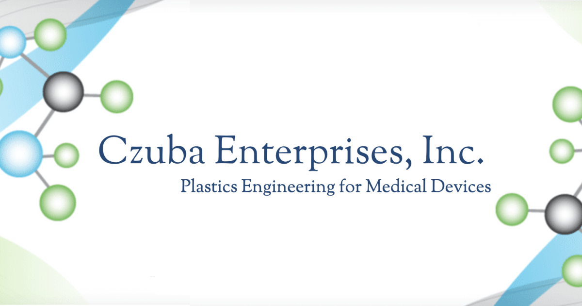 Czuba Enterprises, Inc. | Plastics Engineering for Medical Devices